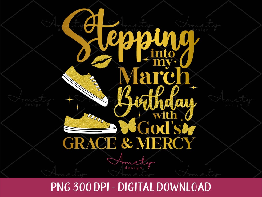 Stepping Into My March Birthday With God's Grace and Mercy PNG, March ...