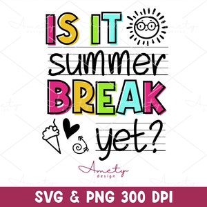 Is It Summer Break yet SVG PNG, Summer 2024 Svg ,kids Summer Svg, Last ...