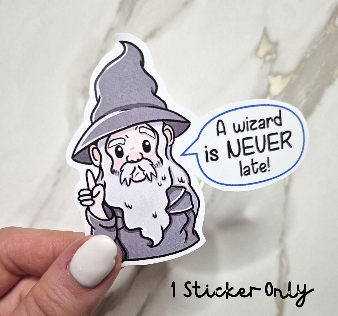 Lord of the Rings Gandalf Sticker A Wizard is Never Late - Etsy