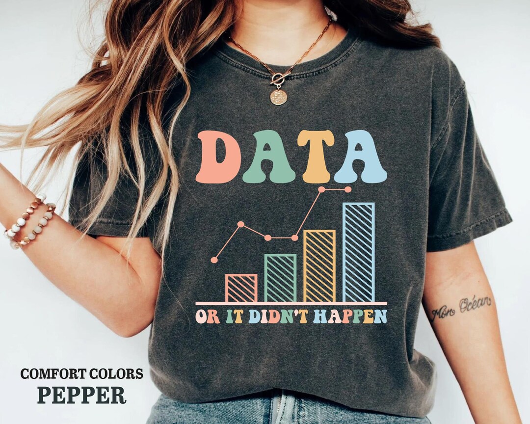 Data or It Didn't Happen Shirt Behavior Therapist T-shirt Funny Science ...