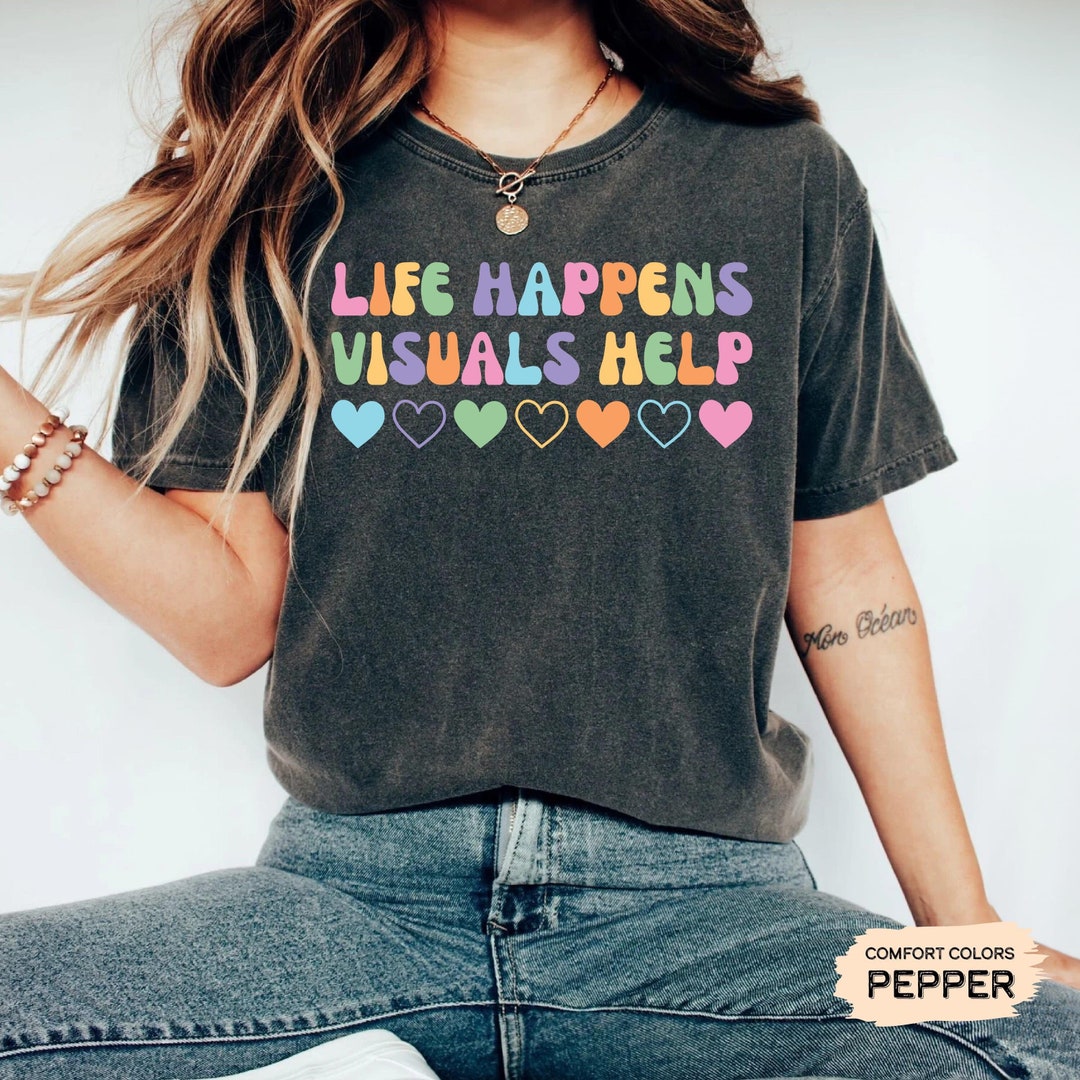 Special Ed Teacher Shirt Life Happens Visuals Help Shirt Mental Health ...
