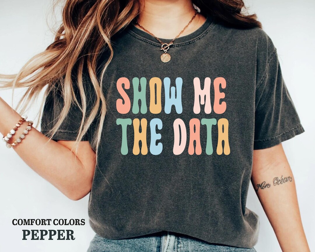 Sarcastic Data Scientist Shirt Show Me the Data Shirt Funny Data ...