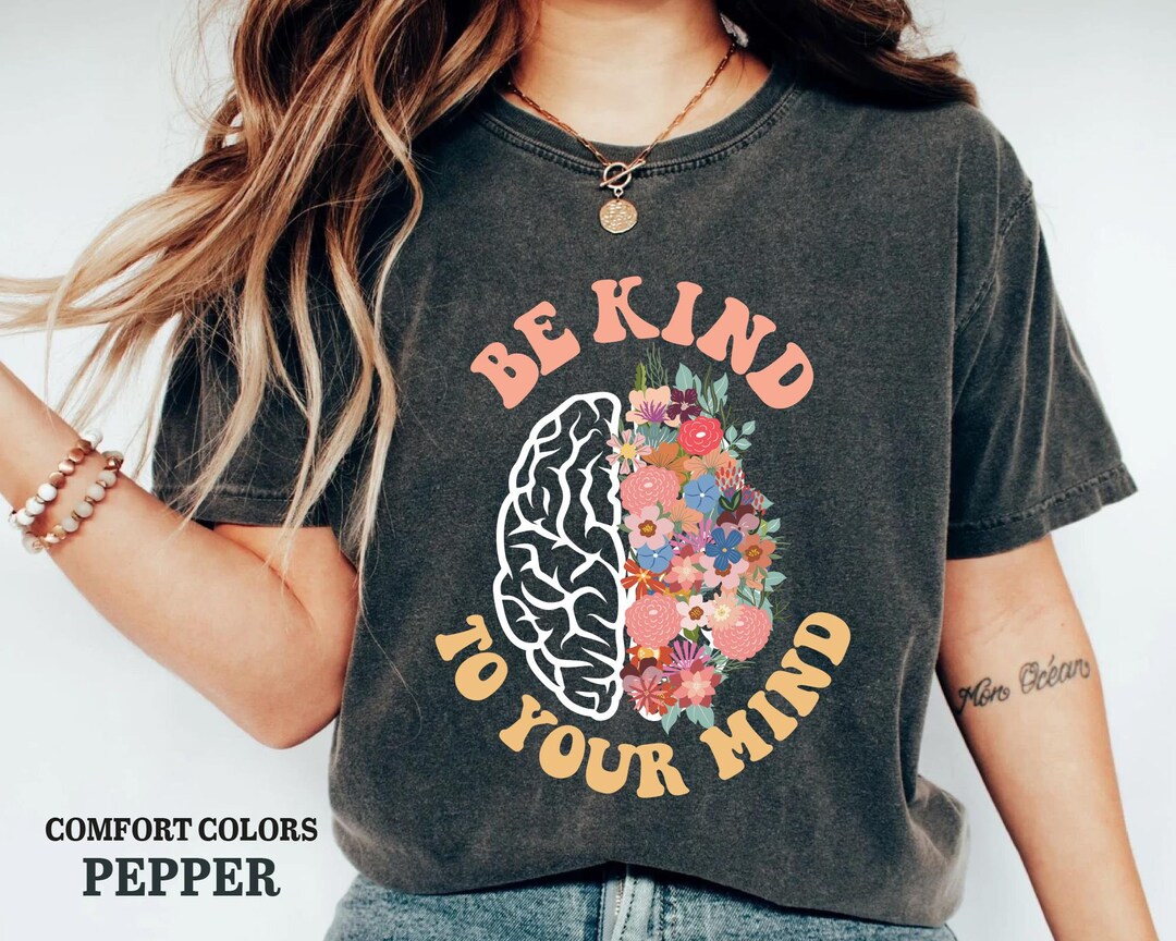 Be Kind to Your Mind Shirt, Mental Health Shirt Self Growth Positive ...