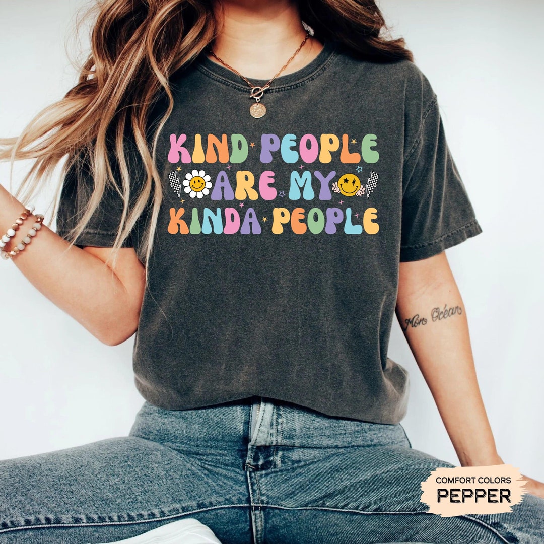 Kindness Shirt Kind People Are My Kinda People Shirt Inspirational ...