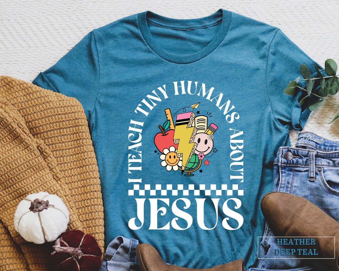 Faith Based Shirt I Teach Tiny Humans About Jesus Shirt Christian ...