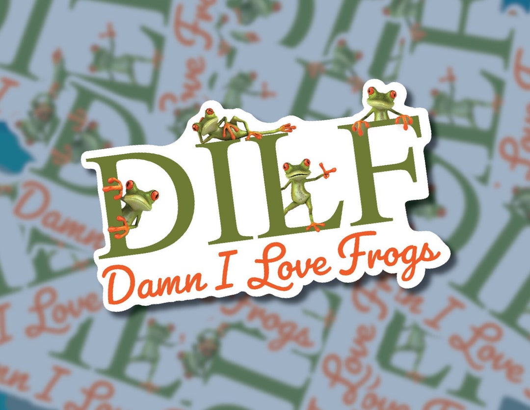 DILF Damn I Love Frogs Funny Meme Sticker Waterproof - Etsy