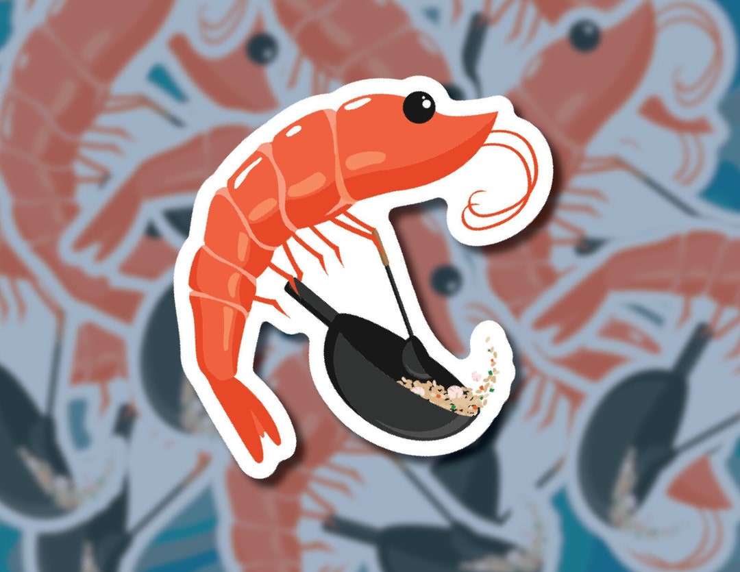Shrimp Fried Rice Waterproof Sticker You're Telling Me A Shrimp Fried ...