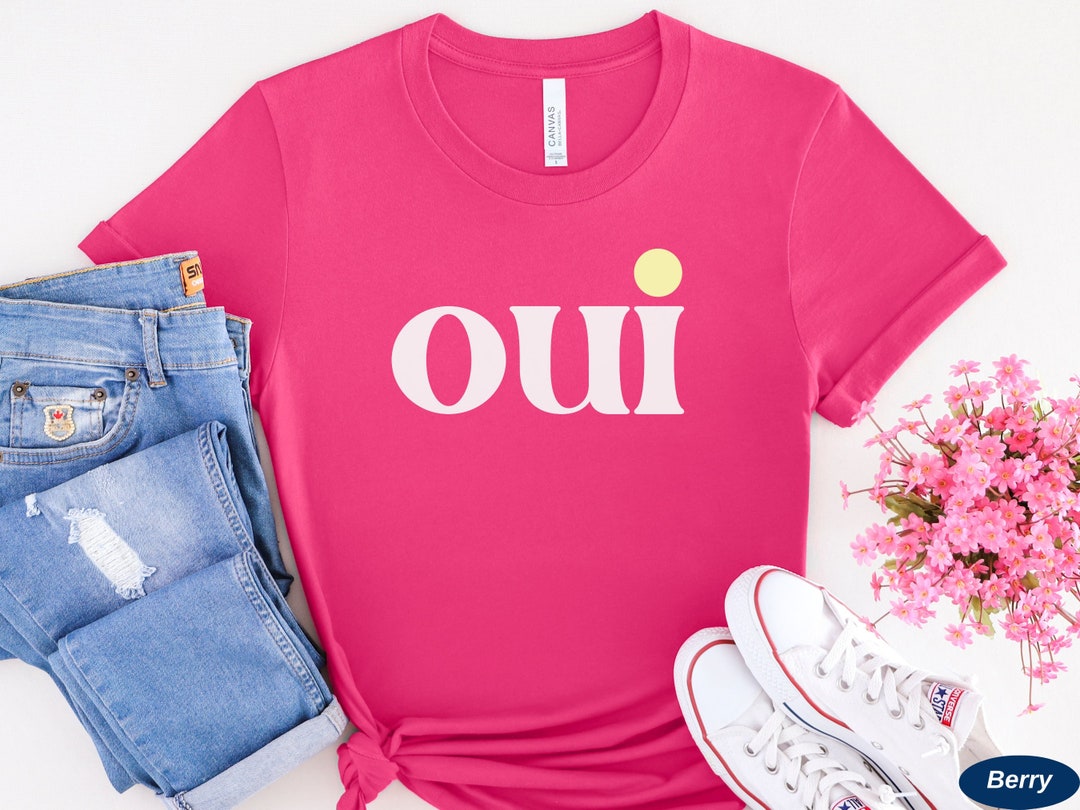 Oui Shirt, Pink Oui T-shirt, Green Oui Tee, Blue Oui Tshirt, French ...