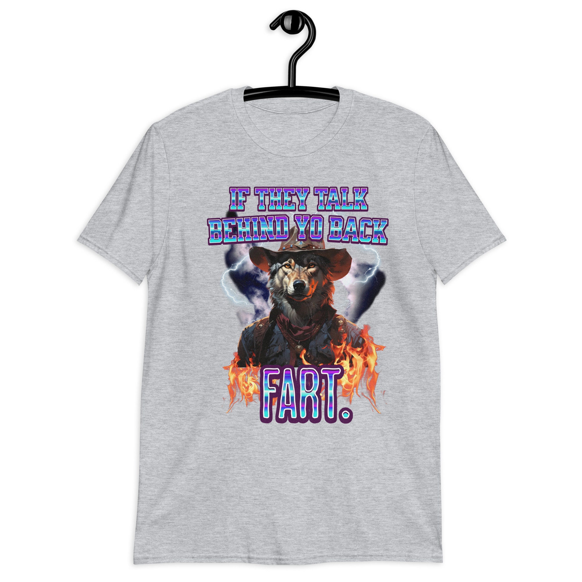 If They Talk Behind Yo Back Fart Shirt,sitting Wolf Literally Me T ...