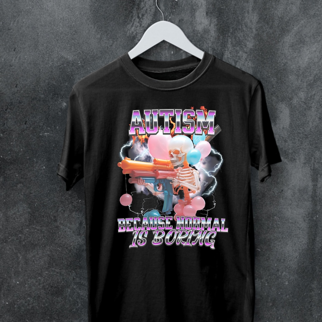 Autistic Funny Skeleton Shirt,autism Shirt,autism Edgy Skeleton Meme ...