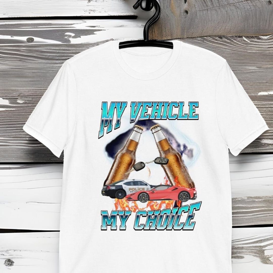 Stylish My Vehicle My Choice Tshirt,shirts That Go Hard, Funny Meme Tee ...