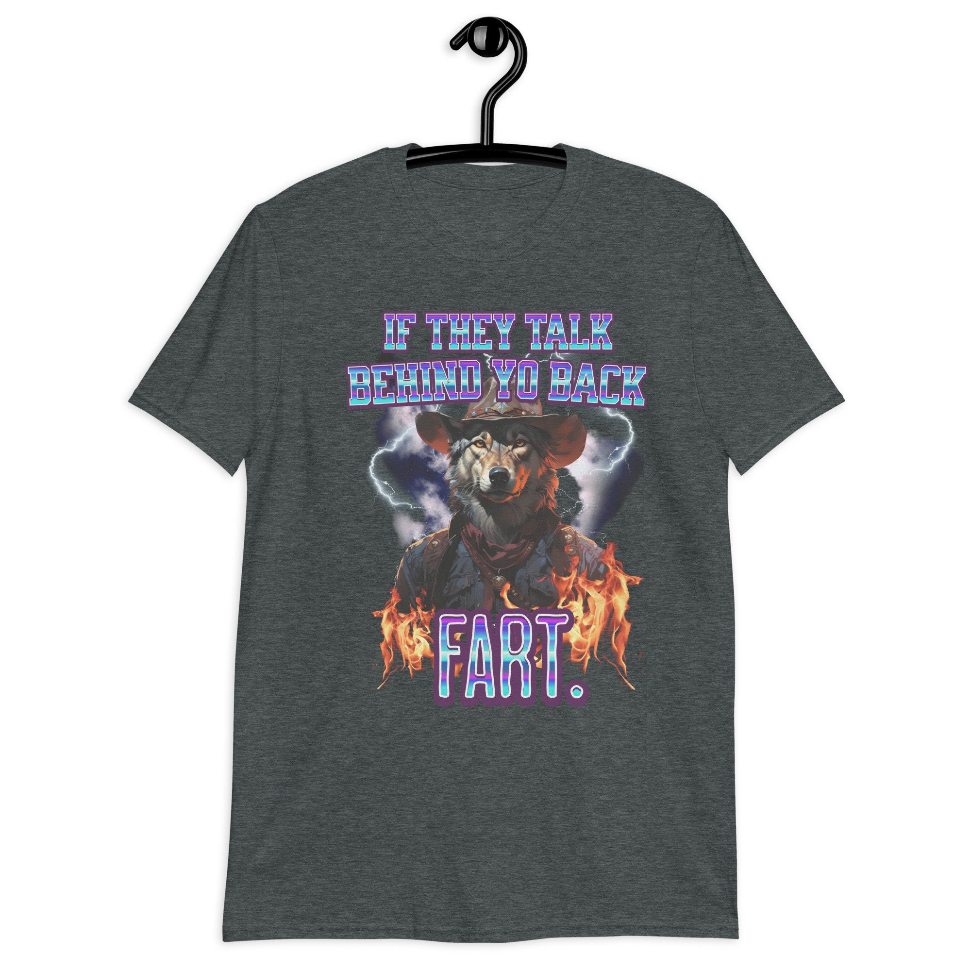 If They Talk Behind Yo Back Fart Shirt,sitting Wolf Literally Me T ...