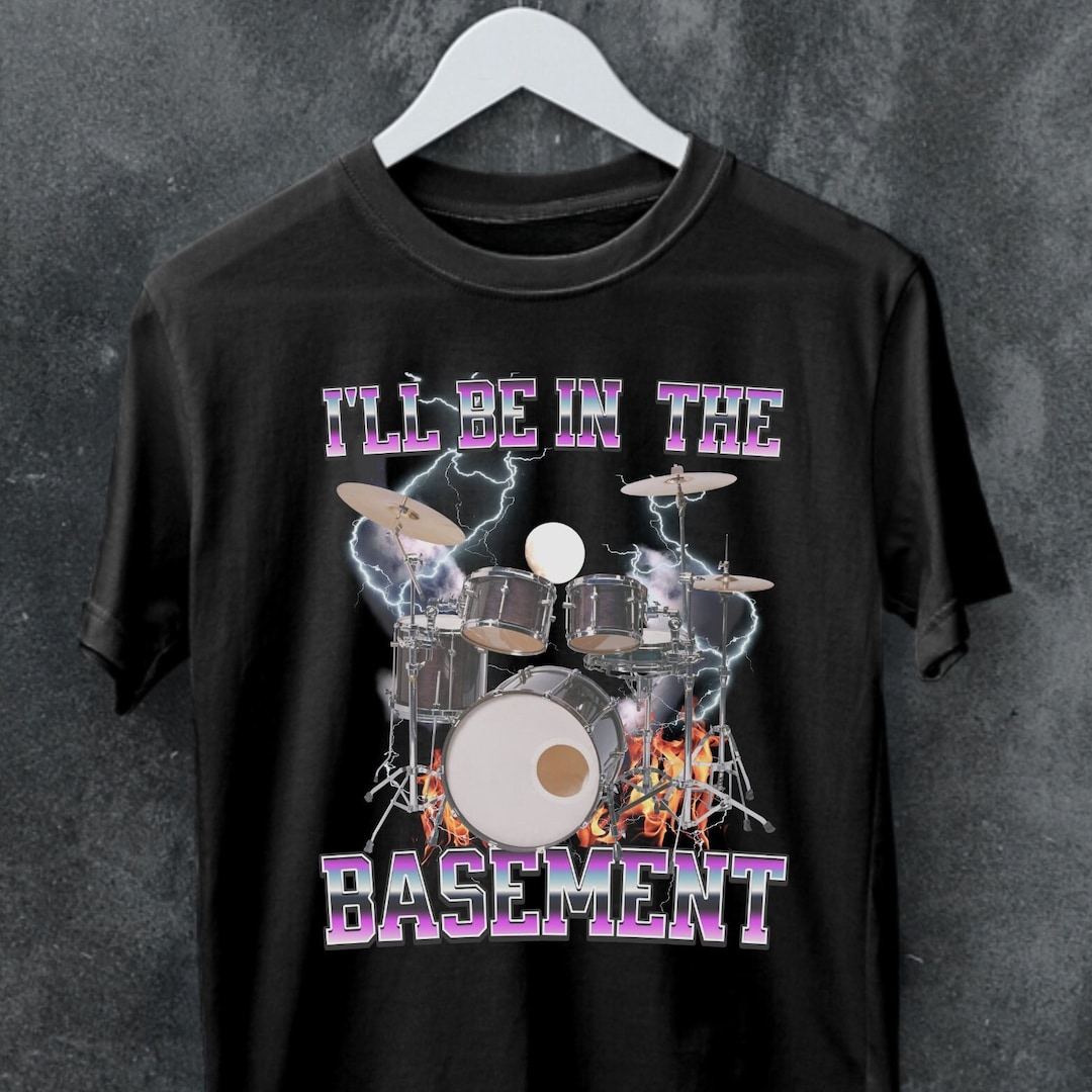 Unique Funny Drummer Shirt,drummer Shirt,i'll Be in the Basement T ...