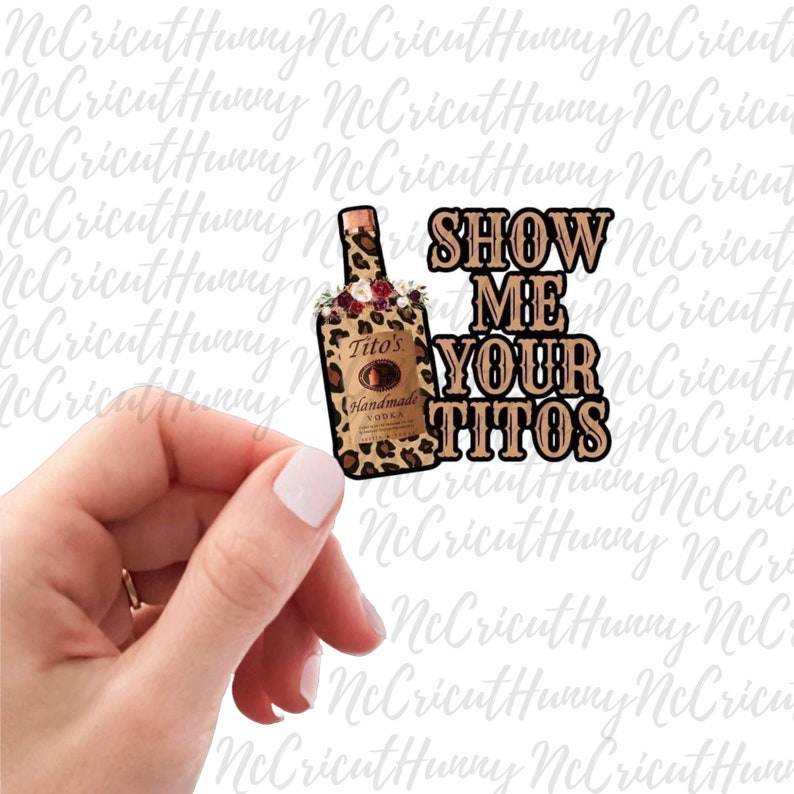 Show Me Your Titos Sticker, Cheetah Print Sticker, Liquor Sticker - Etsy