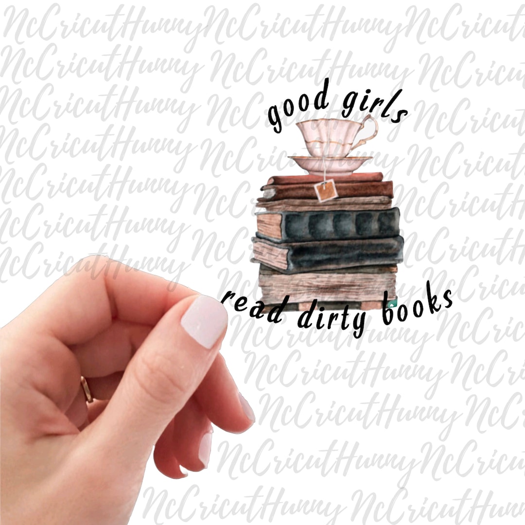 Good Girls Read Dirty Books Sticker, Reading Stickers, Booktok Sticker ...
