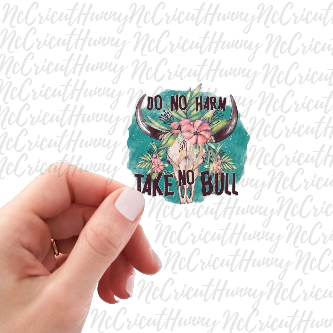 Do No Harm, Take No Bull Sticker, Western Sticker, Custom Sticker, Bull ...