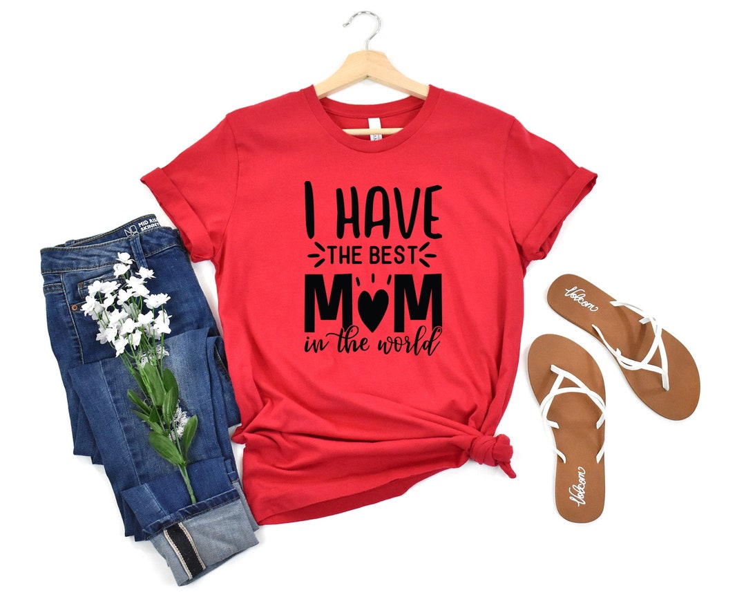 I Have The Best Mom In The World Best Mom Ever Gift For Mom Etsy i-have-the-best-mom-in-the-world-best-mom-ever-gift-for-mom-etsy