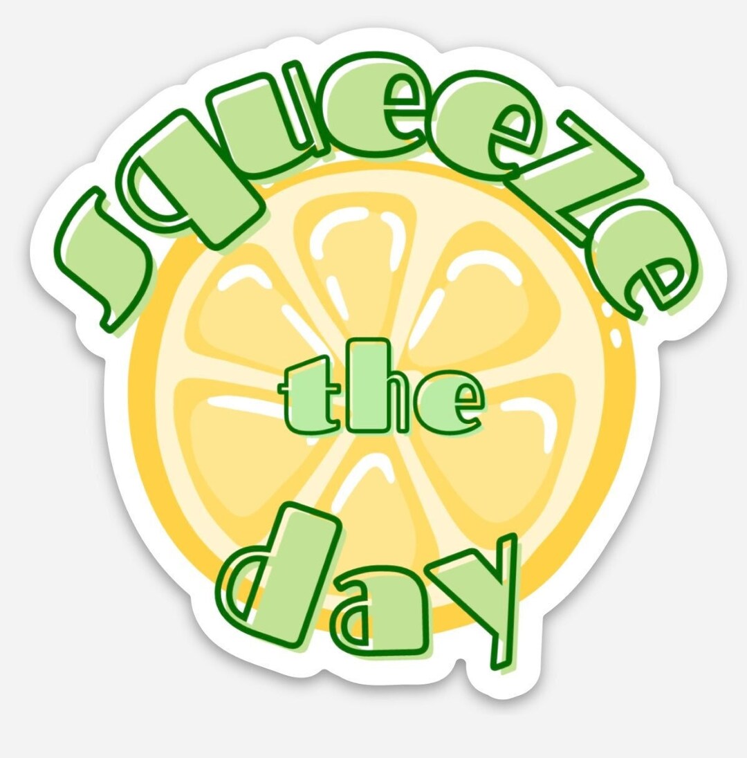 SQUEEZE THE DAY Lemon Sticker, Fruit Theme Sticker, Bold Fun Font, Life ...