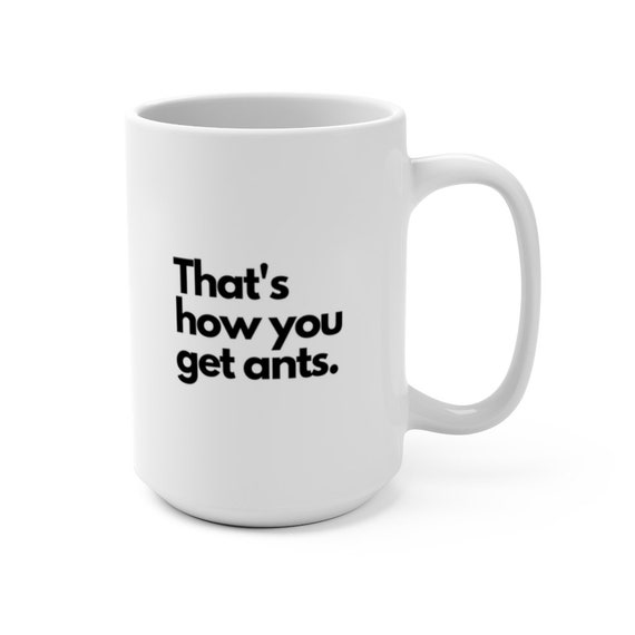 That's How You Get Ants Archer Mug 15 Oz. Pop Culture - Etsy
