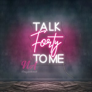 Talk Forty to Me Neon Sign: 40th Birthday Party Decor - Etsy