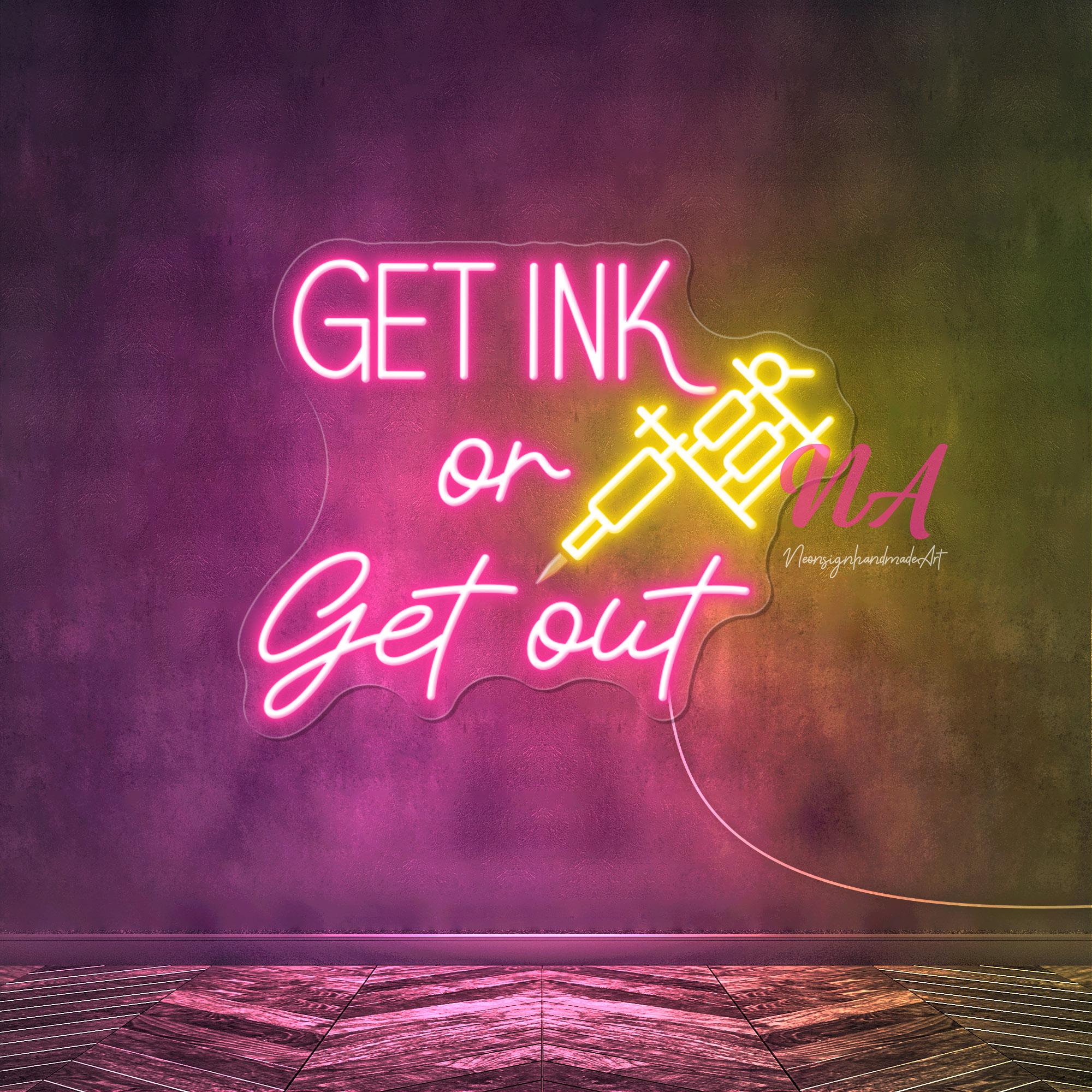 Custom Tattoo Studio Neon Sign: 'get Ink or Get Out' Wall Art - Etsy