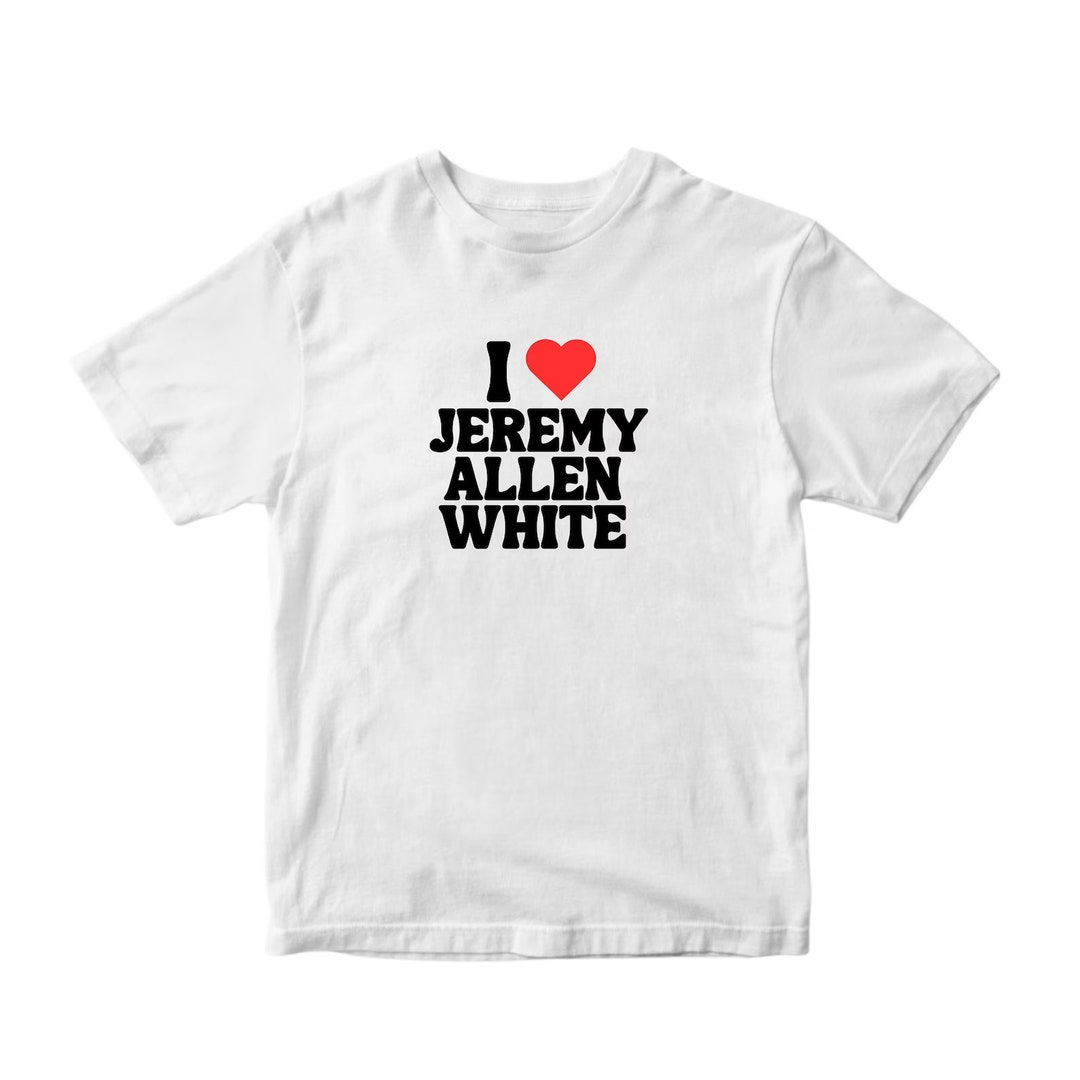 I Love Jeremy Allen White Shirt - Etsy