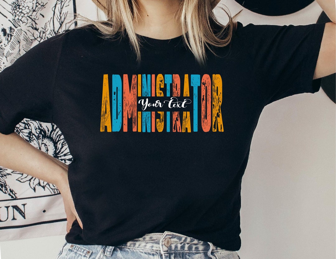 Administrator Shirt, CUSTOM Administrator Shirt, Administrator Gift for ...