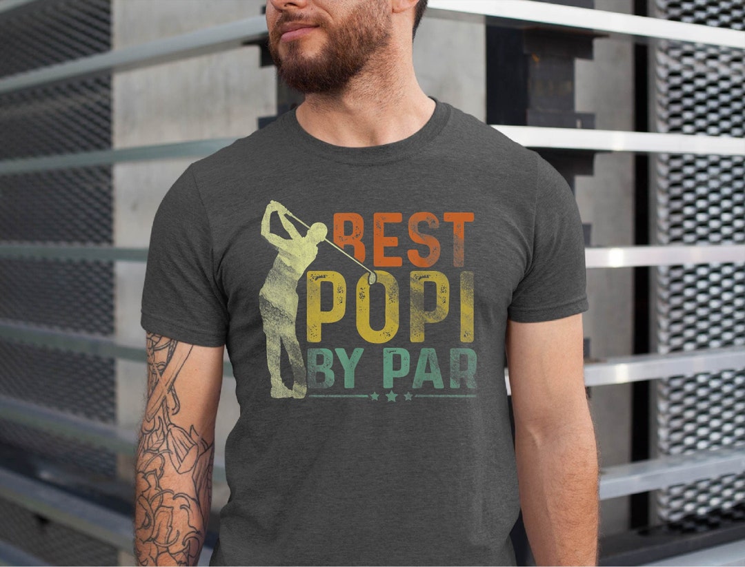 Best Popi by Par Shirt, Popi Golf Shirts, Father's Day Popi Tshirt ...