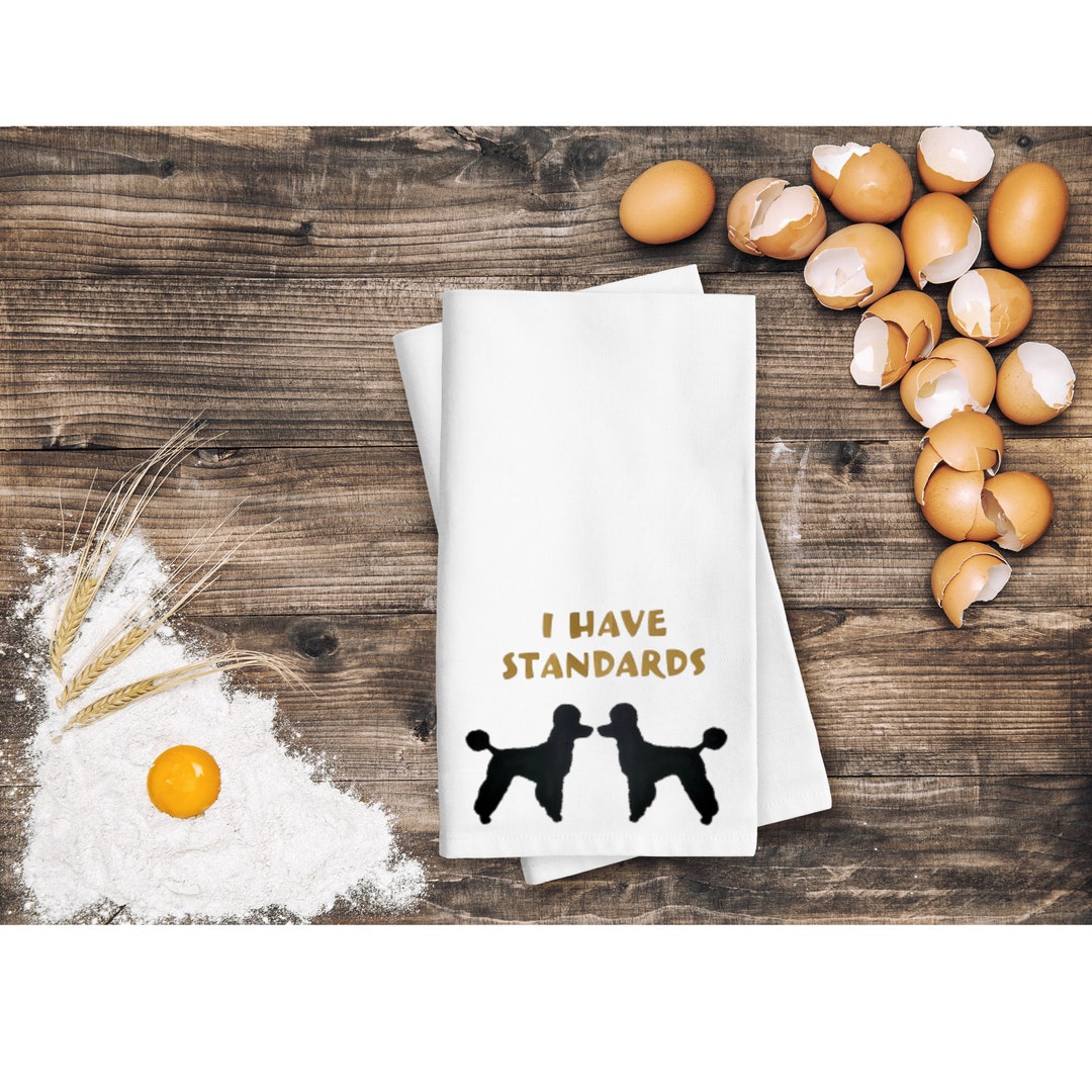 Poodle Kitchen Towel 'I Have Standards' Elegant and Chic Gift - Etsy