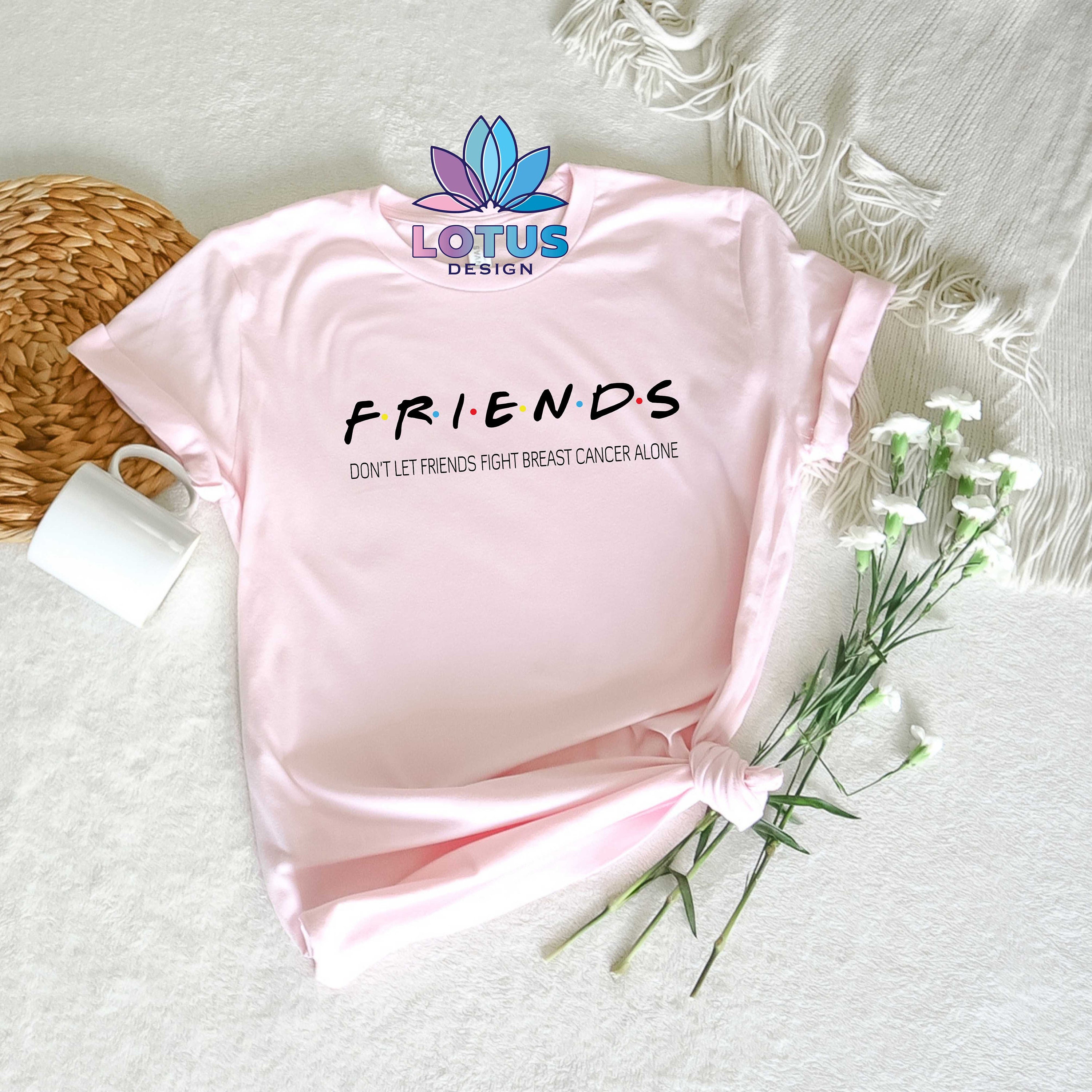 Breast Cancer Friends Shirt, Don't Let Friends Fight Breast Cancer ...