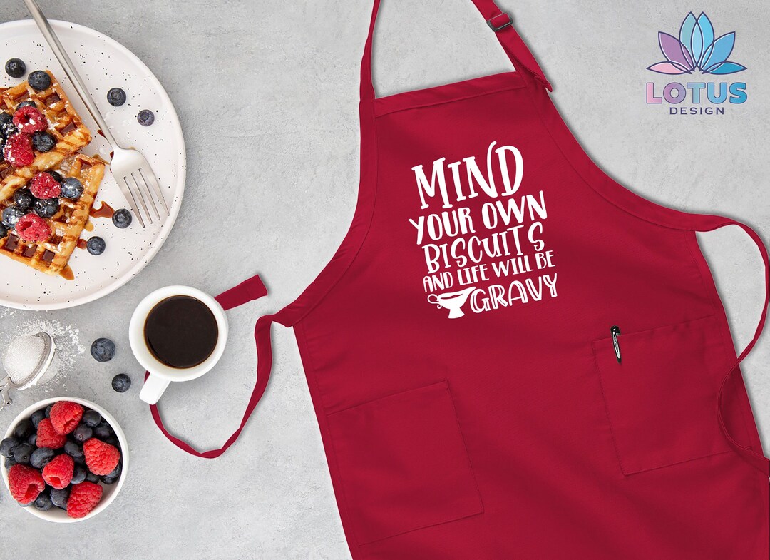Mind Your Own Biscuits Apron, Life Will Be Gravy Apron, Kitchen Apron ...