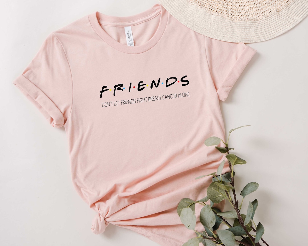 Breast Cancer Friends Shirt, Don't Let Friends Fight Breast Cancer ...