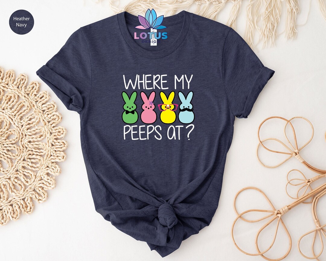 Where My Peeps at T-shirt, Easter Peeps T-shirt, Easter Gift T-shirt ...