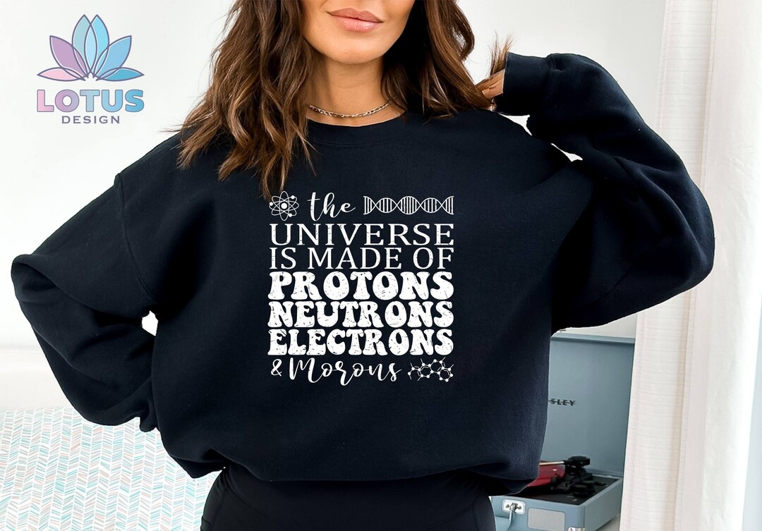 The Universe is Made of Protons Neutrons Electrons Mormons T-shirt ...
