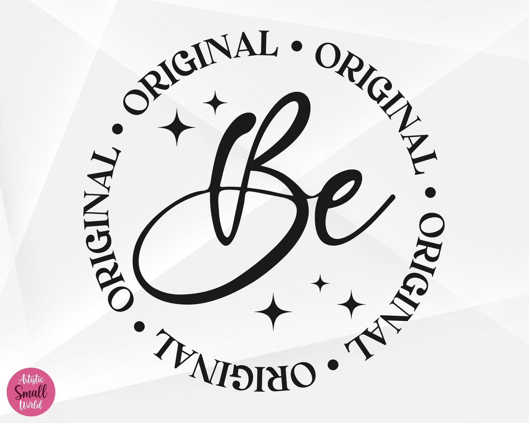 Be Original SVG, Self Love Svg, Motivational Svg, Inspirational Svg ...