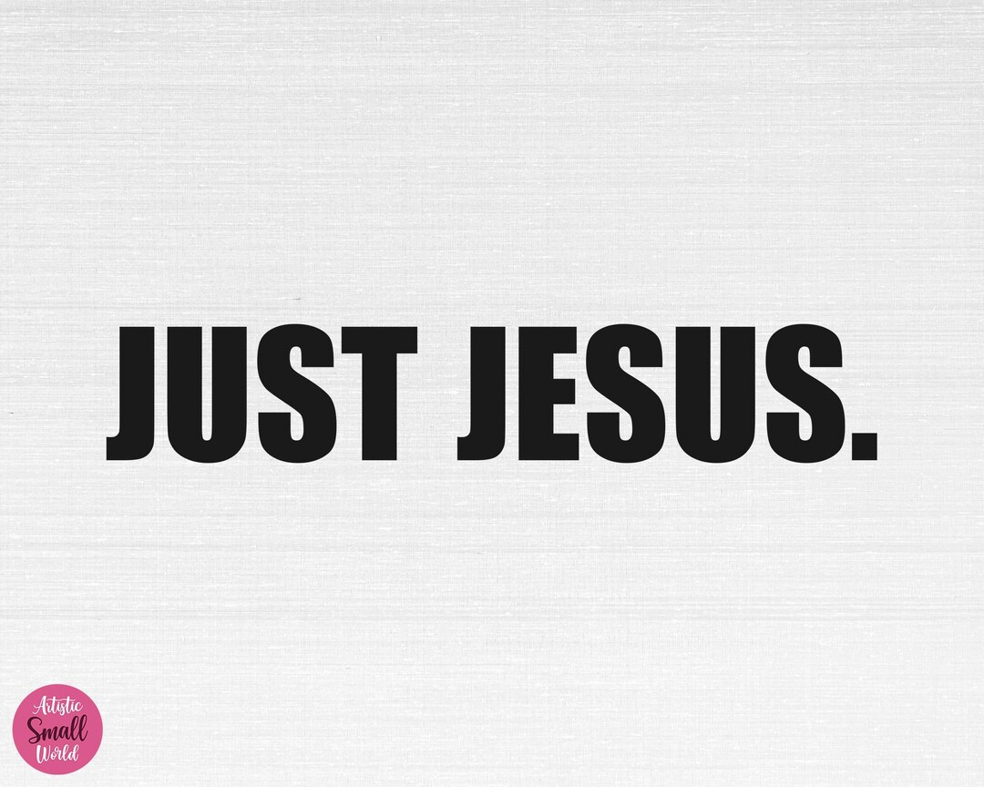 Just Jesus SVG, Christian Svg, Religious Svg, Faith Svg, Jesus Svg ...