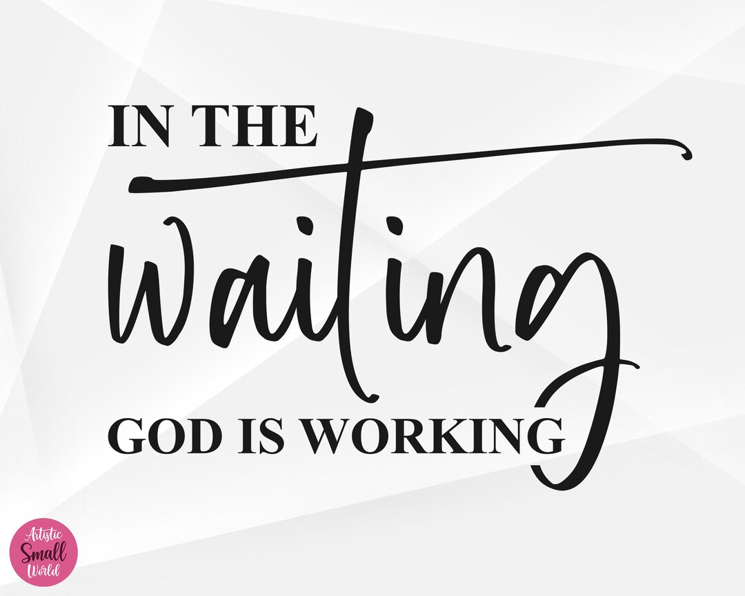 In the Waiting God is Working SVG, Christian Svg, Religious Svg, Faith ...