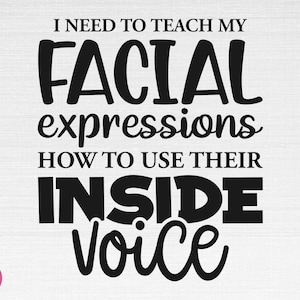 I Need to Teach My Facial Expressions SVG, Funny Saying Svg, Sarcastic ...