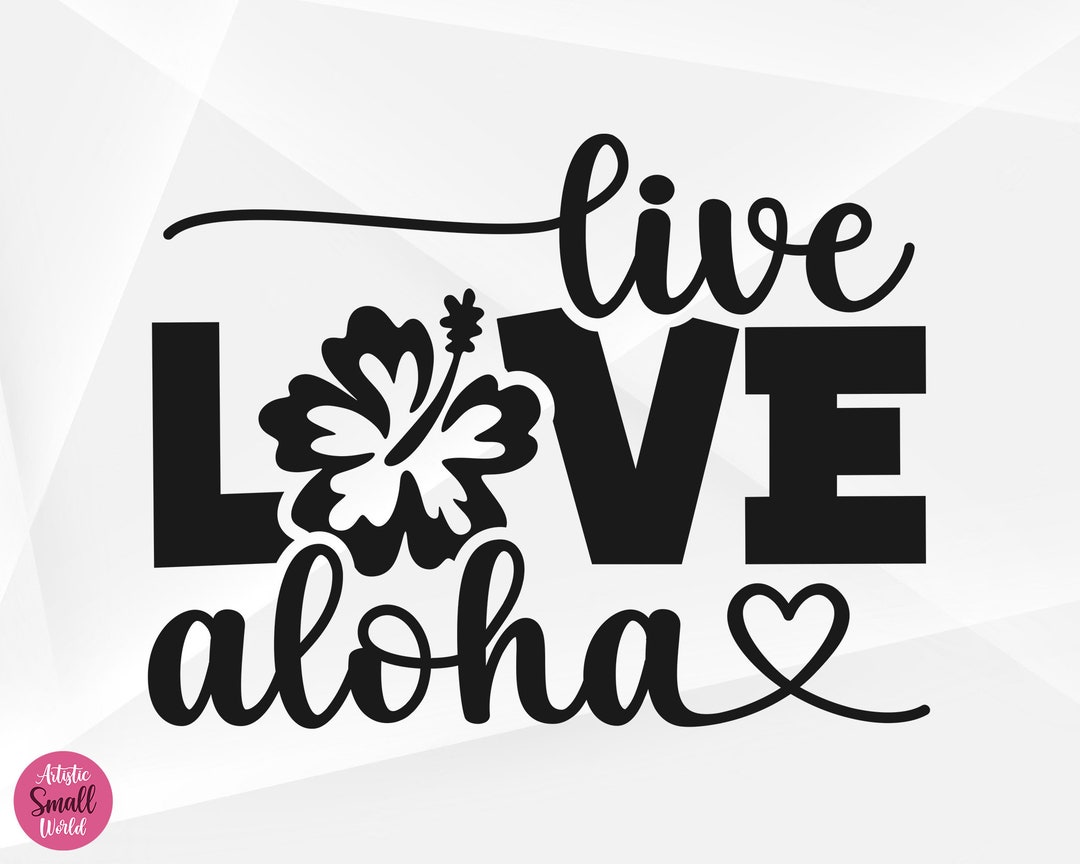 Live Love Aloha SVG, Summer Svg, Summer Shirt Svg, Vacation Svg, Live ...