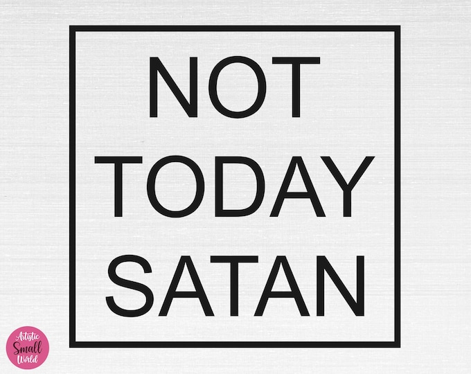 Not Today Satan Svg, Satan Svg, Christian Svg, Faith Svg, T-shirts, God ...