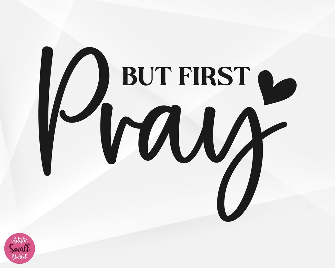 But First Pray SVG, Pray Svg, Christian Svg, Religious Svg, Faith Svg ...