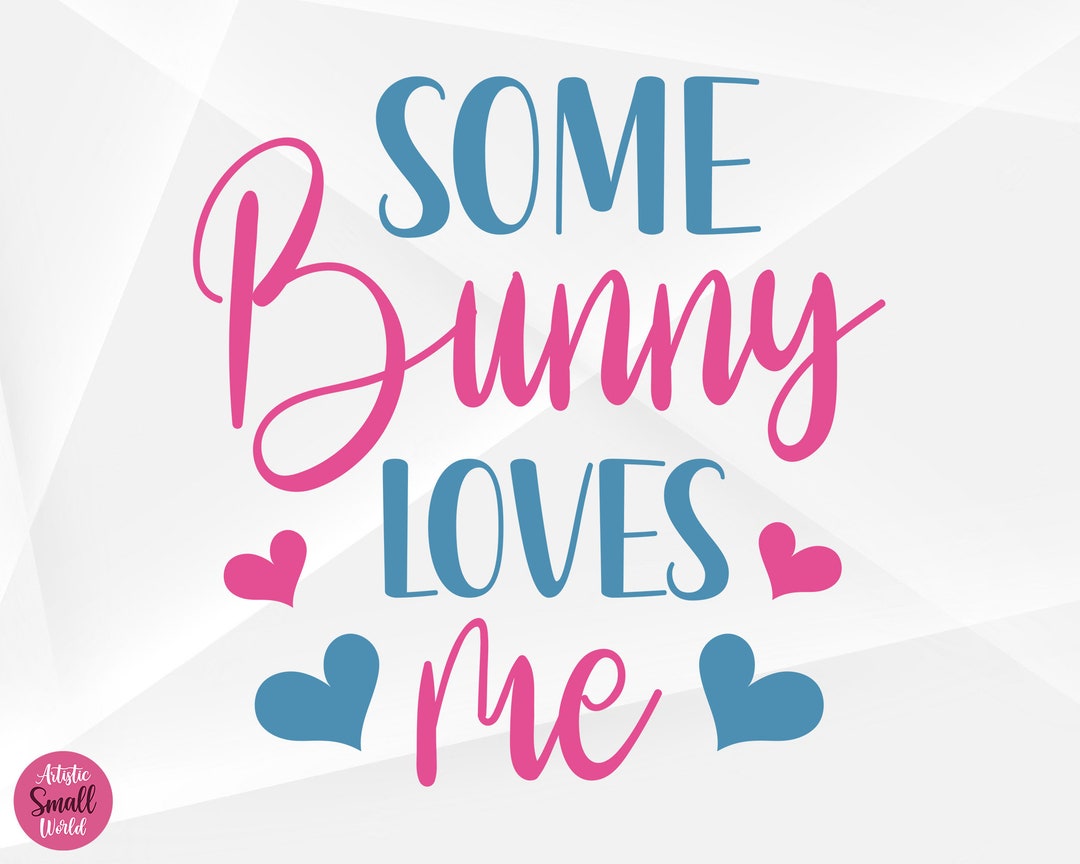 Some Bunny Loves Me SVG Easter Svg Bunny Svg Spring Svg - Etsy