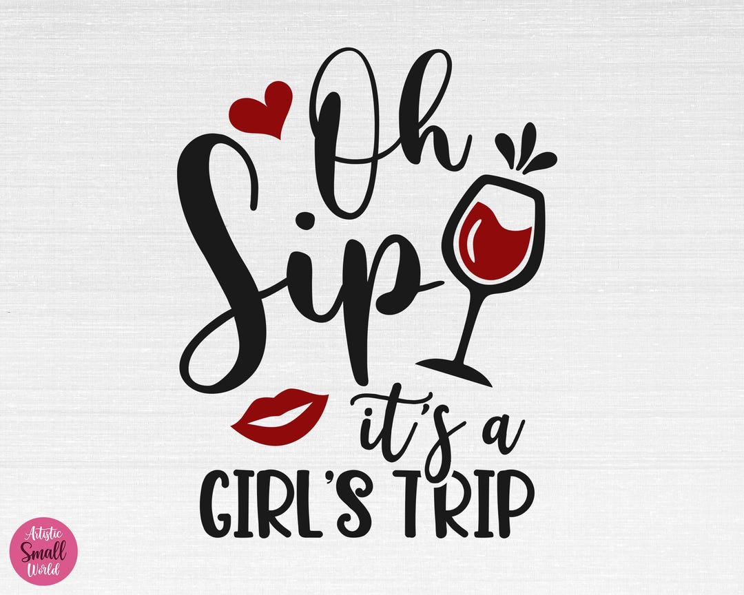 Oh Sip It's A Girl's Trip SVG, Girls Trip Shirt Svg, Girls Trip Svg ...