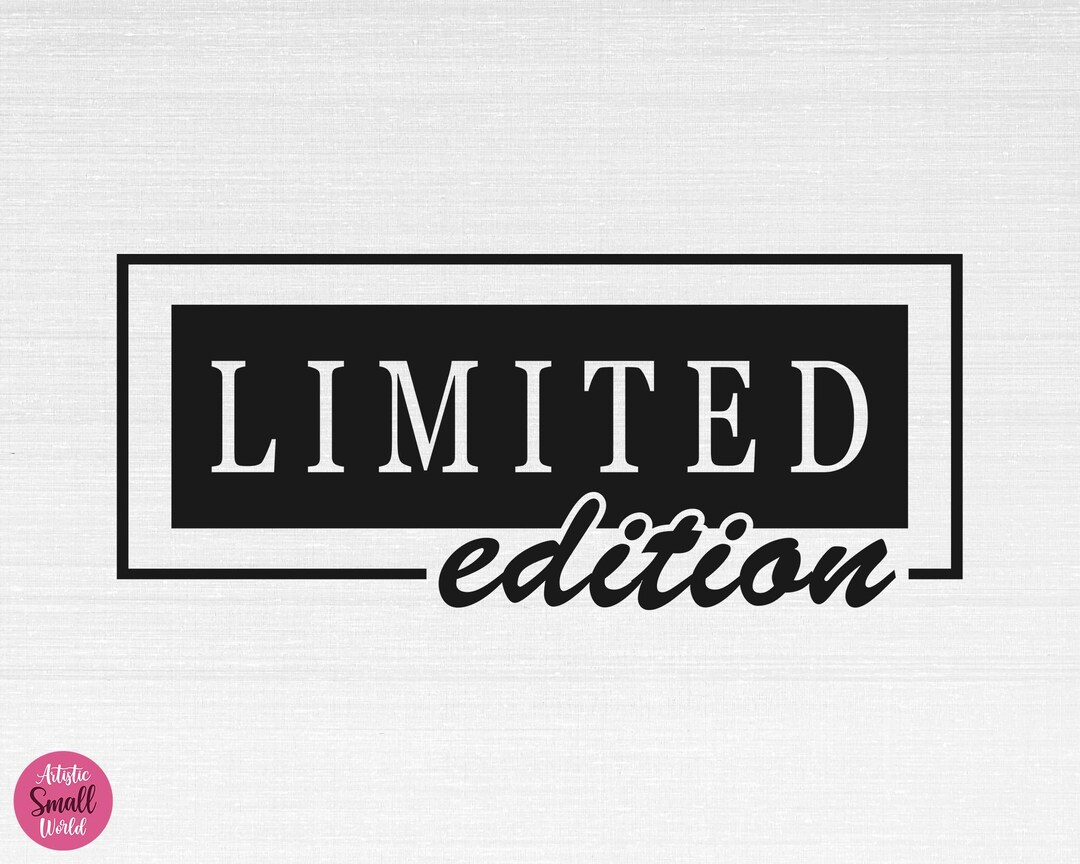 Limited Edition SVG, Motivational Svg, Limited Edition Cut Files ...