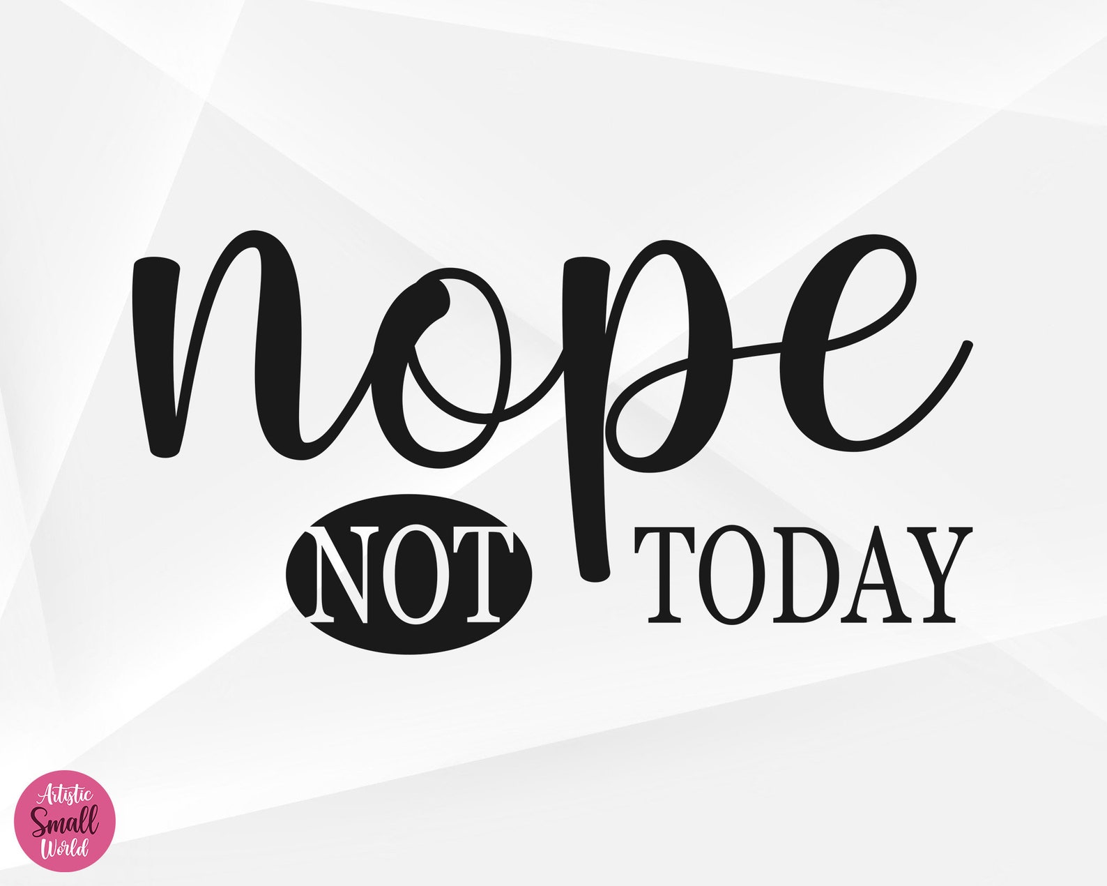 Nope Not Today SVG Sassy Svg Mom Life Svg Funny Mom Svg - Etsy