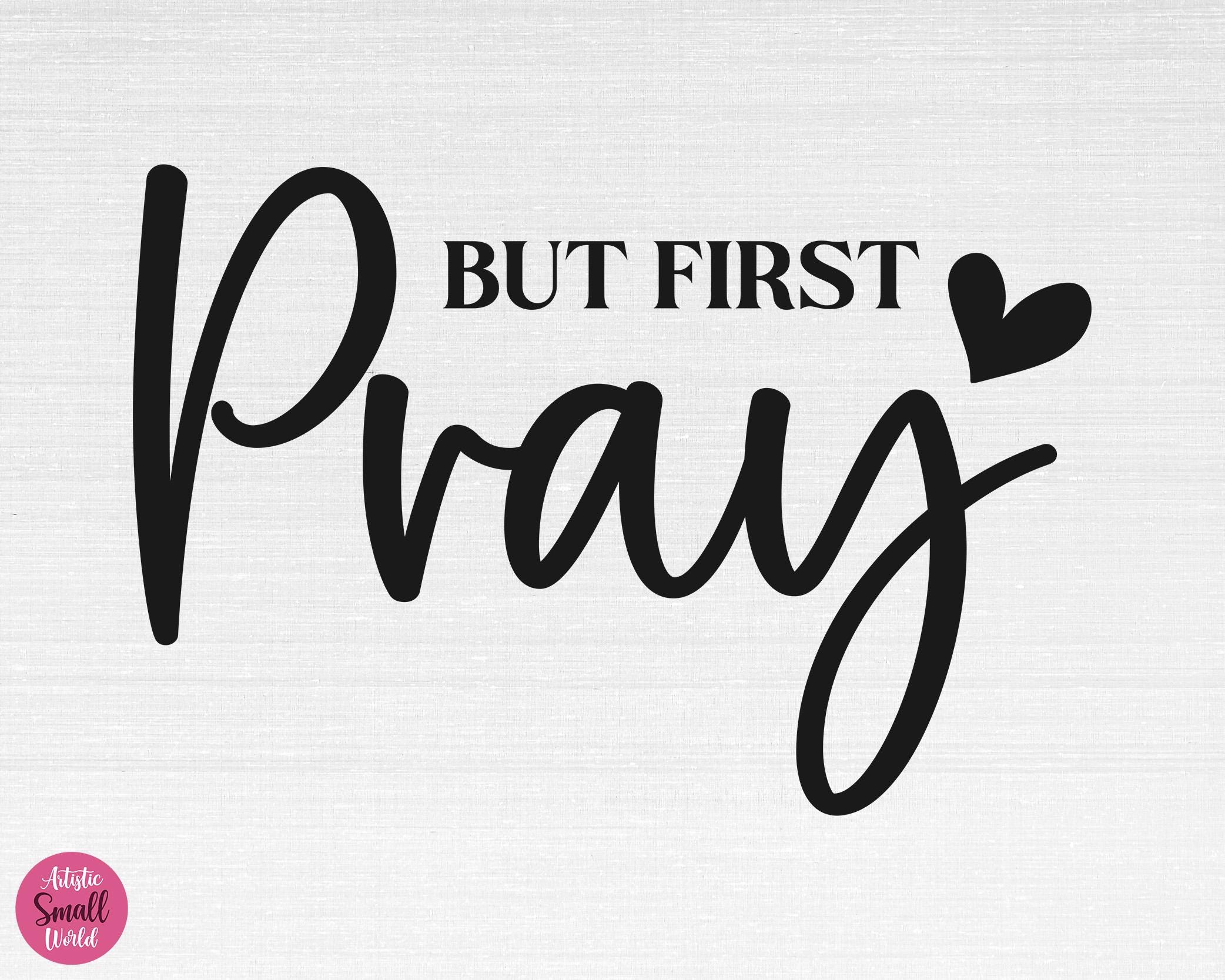 But First Pray SVG, Pray Svg, Christian Svg, Religious Svg, Faith Svg ...