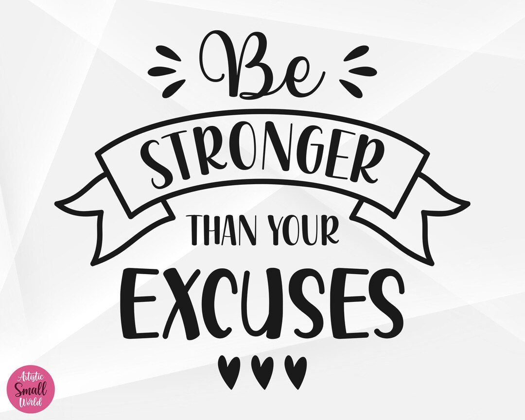 Be Stronger Than Your Excuses SVG Motivational Svg Be - Etsy