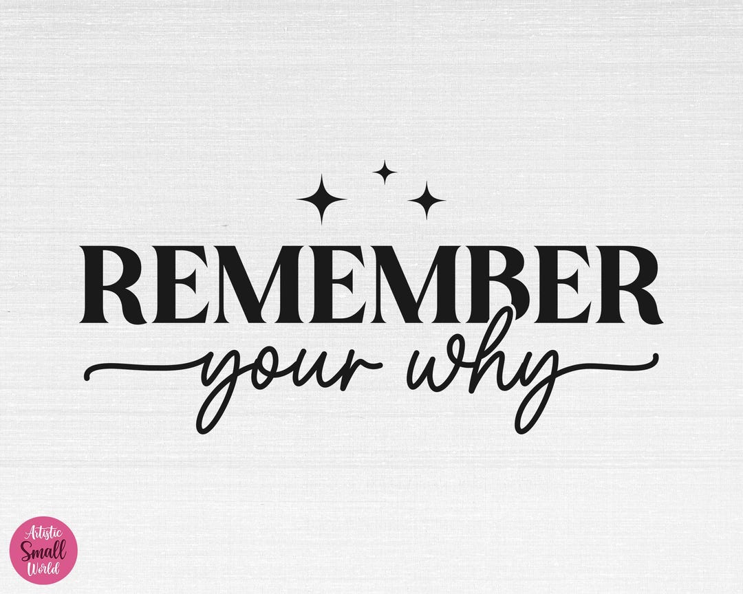 Remember Your Why SVG, Motivational Svg, Inspirational Svg, Love ...