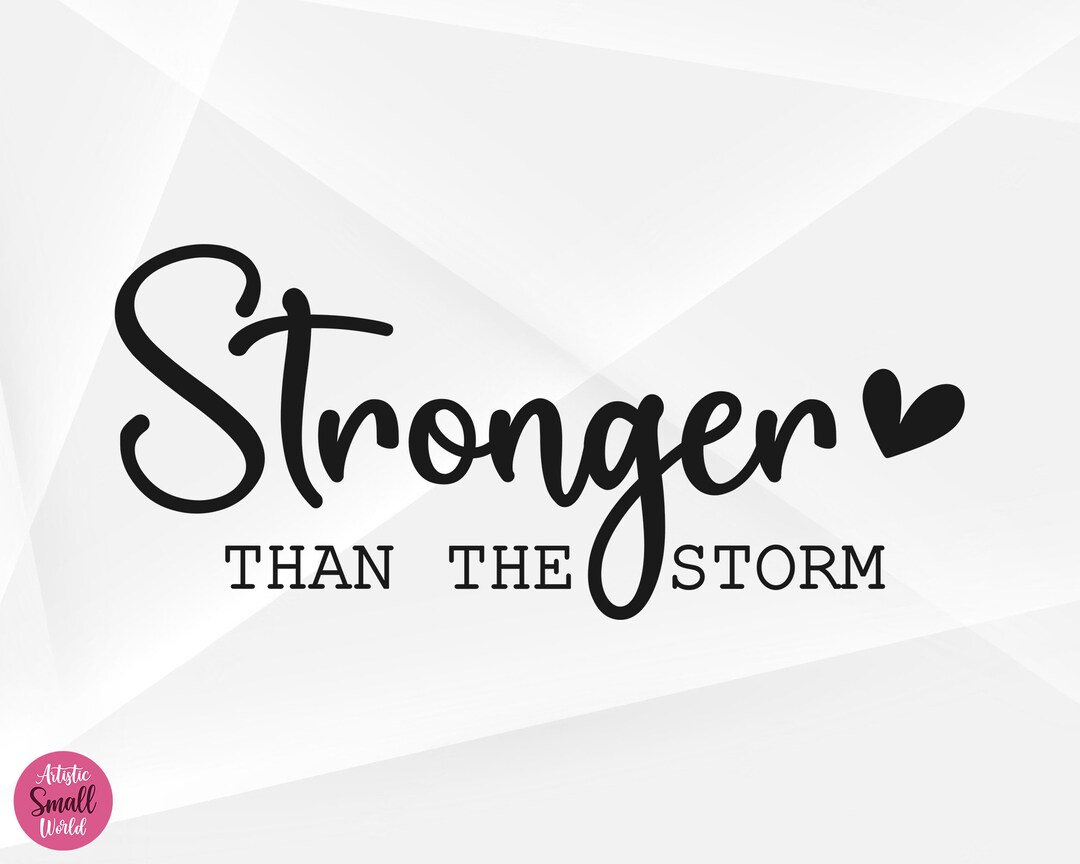 Stronger Than the Storm SVG, Motivational Svg, Inspirational Svg ...