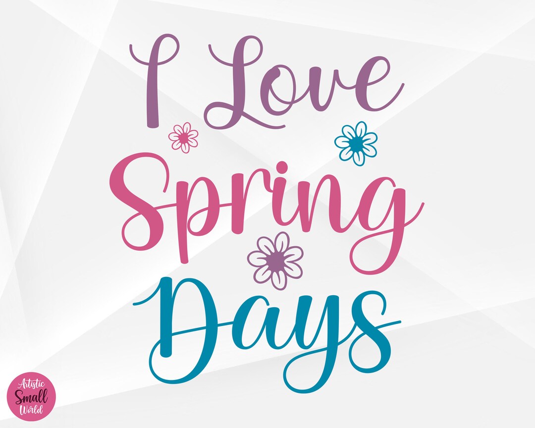 I Love Spring Days SVG, Spring Svg, Hello Spring Svg, Easter Svg, I ...